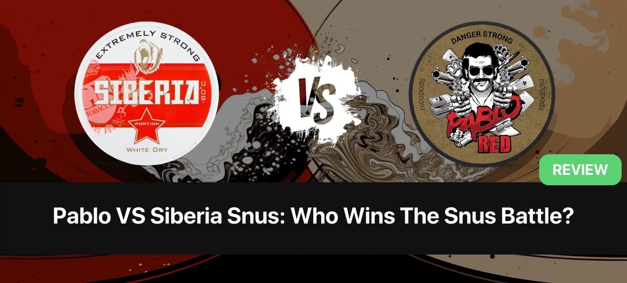 Pablo VS Siberia Snus: Who Wins The Snus Battle?